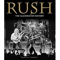 Rush: The Illustrated History: Popoff, Martin: 9780760343647: Amazon ...