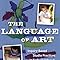 Language Of Art, The: Ann Pelo: 9781929610990: Books - Amazon.ca