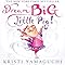Dream Big, Little Pig!: An Inspiring Figure Skating Book: Yamaguchi ...