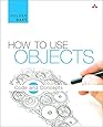 How to Use Objects: Code and Concepts: Holger Gast: 9780321995544: Amazon.com: Books