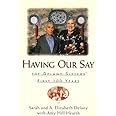 Having Our Say: The Delany Sisters First 100 Years: Sarah Delany, Annie ...
