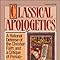Classical Apologetics: John H. Gerstner, Arthur W. Lindsley, R.C ...