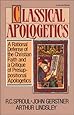 Classical Apologetics: John H. Gerstner, Arthur W. Lindsley, R.C ...
