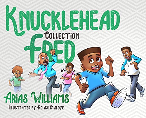 Knucklehead Fred Collection: Williams, Arias, Bandele, Antoine, Olaloye ...
