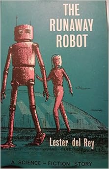 The Runaway Robot: Lester Del Rey: 9780575005686: Amazon.com: Books