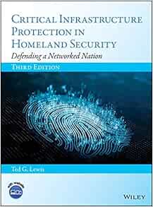 Critical Infrastructure Protection in Homeland Security: Defending a ...