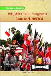 Why Mexican Immigrants Came to America (Reading Power: Coming to ...