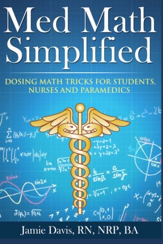 Med Math Simplified: Dosing Math Tricks for Students, Nurses, and ...