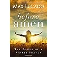 Before Amen: The Power of a Simple Prayer: Lucado, Max: 9780849948480 ...