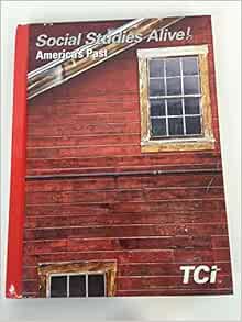 Social Studies Alive! America's Past TCI Student Edition 2016: ...
