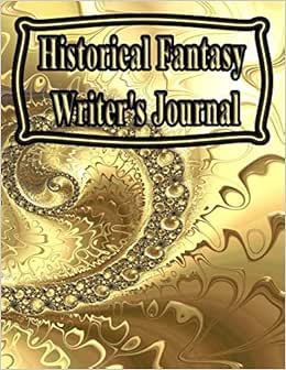 Historical Fantasy Writer's Journal: 130 Pages, 8.5x11, Notebook ...