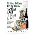 If You Didn't Bring Jerky, What Did I Just Eat: Misadventures in ...
