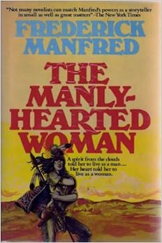 The Manly Hearted Woman: Frederick Manfred: 9780517523742: Amazon.com ...