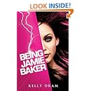 Being Jamie Baker: Kelly Oram: 9780615377544: Amazon.com: Books