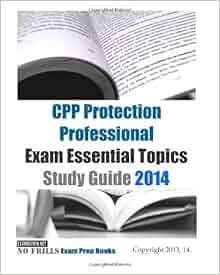 CPP Protection Professional Exam Essential Topics Study Guide 2014: ExamREVIEW: 9781493505173 ...