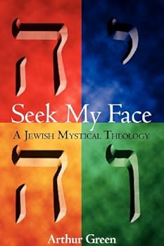 Seek My Face: A Jewish Mystical... book by Arthur Green