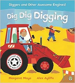 Dig Dig Digging (Awesome Engines): Amazon.co.uk: Margaret Mayo, Alex ...