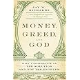 Money, Greed, and God: Why Capitalism Is the Solution and Not the ...