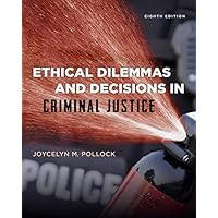 Ethical Dilemmas and Decisions in Criminal Justice: Pollock, Joycelyn M ...