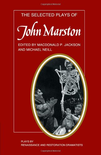 The Selected Plays of John Marston (Plays by Renaissance and ...