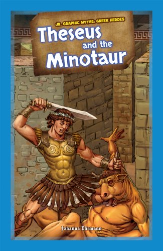 Theseus and the Minotaur (Jr. Graphic Myths: Greek Heroes): Ehrmann ...