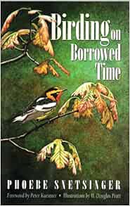 Birding on Borrowed Time: Phoebe Snetsinger: 9781878788412: Amazon.com ...