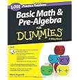 Basic Math and Pre-Algebra: 1,001 Practice Problems For Dummies (+ Free Online Practice ...