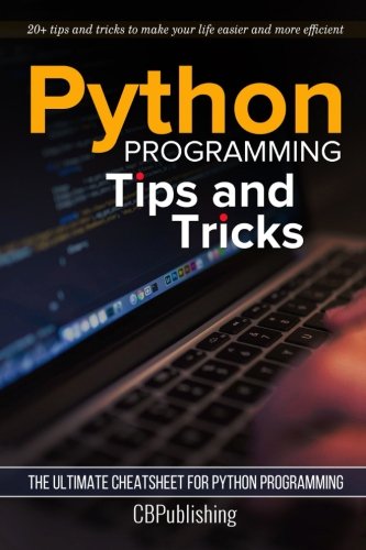 Python Programming: Tips and Tricks: The Ultimate Cheatsheet for Python ...