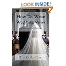 How To Write Wedding Vows: A Wedding Vow Workbook (Volume 1): Dr. Kelly ...