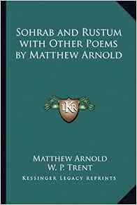 Sohrab and Rustum with Other Poems by Matthew Arnold: Arnold, Matthew ...