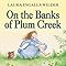 On the Banks of Plum Creek (Little House, No 4): Wilder, Laura Ingalls ...
