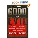 Between Good and Evil: A Master Profiler's Hunt for Society's Most ...