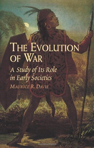 The Evolution of War: A Study of Its Role in Early Societies: Davie ...