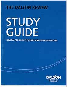 The Dalton Review® Study Guide: Review for the CFP® Certification ...