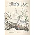 Ellie's Log: Exploring the Forest Where the Great Tree Fell: Li, Judith ...
