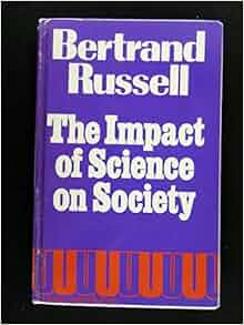 The Impact of Science on Society: Bertrand Russell: 9780043000632 ...