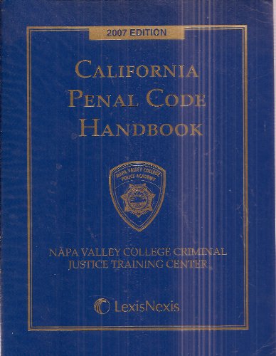 California Penal Code Handbook 2007 Edition Napa Valley College ...