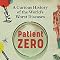 Patient Zero: A Curious History of the World's Worst Diseases: Kang ...