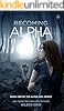 Amazon.com: Becoming Alpha (Alpha Girl Book 1) eBook: Aileen Erin: Kindle Store