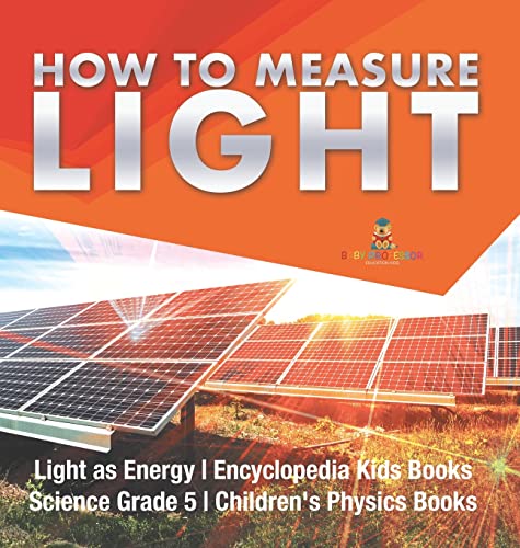 How to Measure Light Light as Energy Encyclopedia Kids Books Science ...