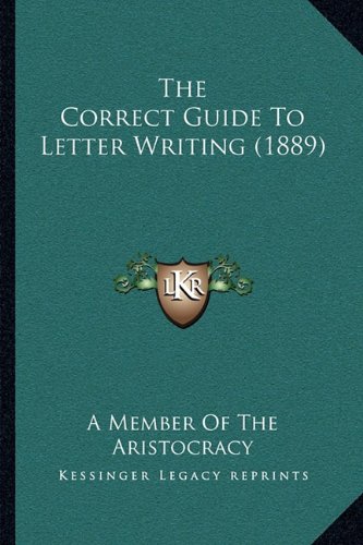 The Correct Guide To Letter Writing (1889): A Member Of The Aristocracy ...