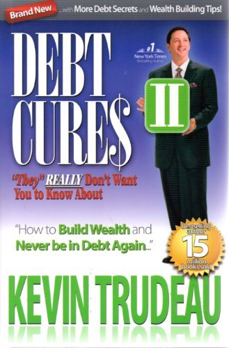 Debt Cures II "they" REALLY don't want you to know about.: Kevin ...