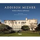 Addison Mizner: Architect of Fantasy and Romance: Beth Dunlop, Steven ...