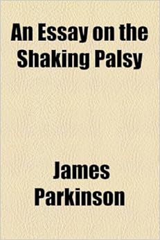 An Essay on the Shaking Palsy: Amazon.co.uk: Parkinson, James ...