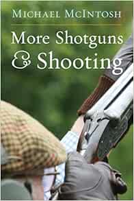 More Shotguns and Shooting: Michael McIntosh, Bruce Langton ...