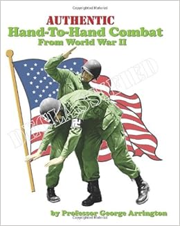 Authentic Hand-To-Hand Combat From World War II: George Arrington ...