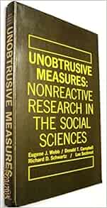 Unobtrusive Measures: Nonreactive Research in the Social Sciences ...