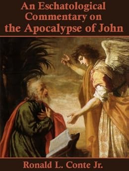 An Eschatological Commentary on the Apocalypse of John - Kindle edition ...