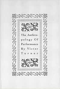 The Anthropology of Performance (PAJ Books): Victor Turner, Richard ...