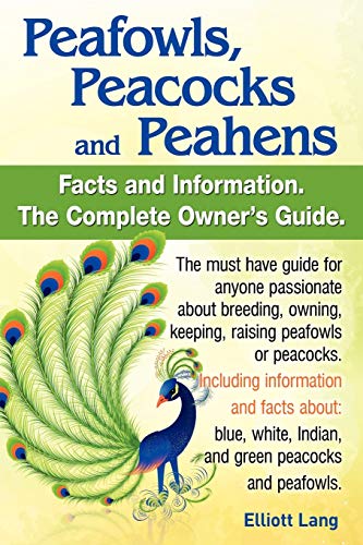 Peafowls, Peacocks and Peahens. Including Facts and Information about ...